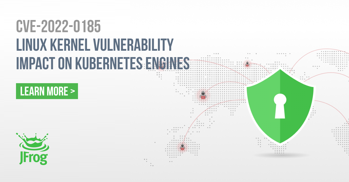 CVE-2022-0185 Linux Kernel Vulnerability Impact on Kubernetes | JFrog