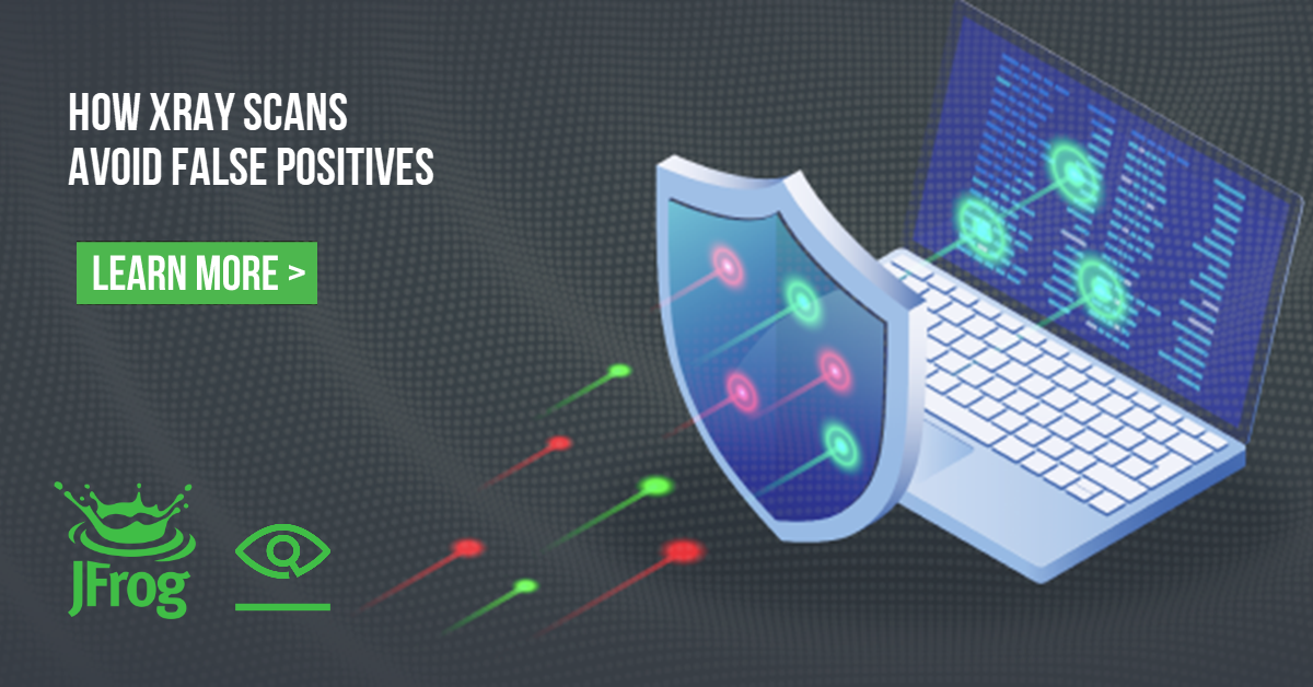 How Xray Vulnerability Scans Avoid False Positives | JFrog