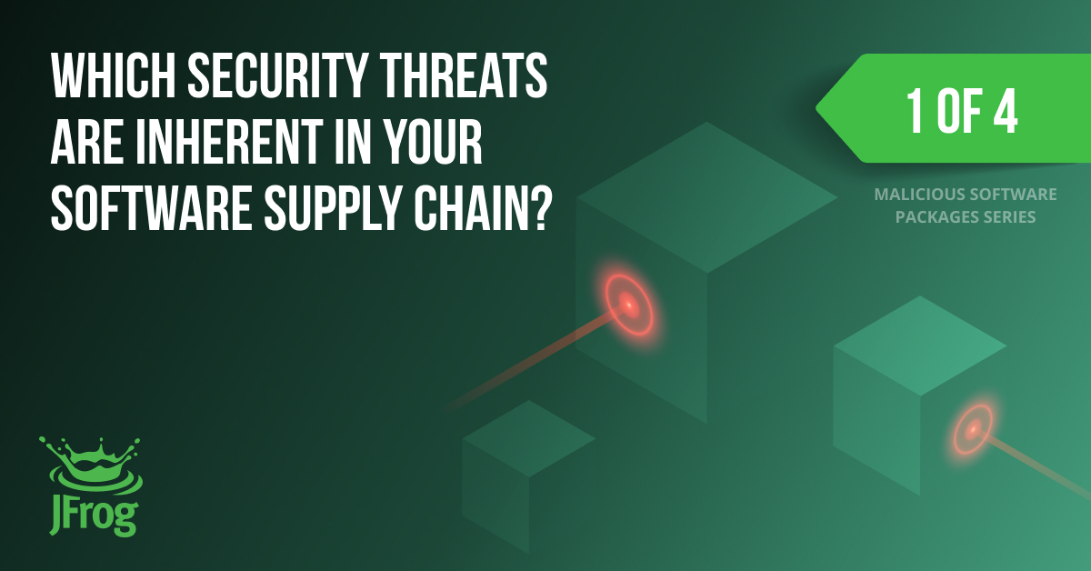 Malicious packages: security threats in your software supply chain