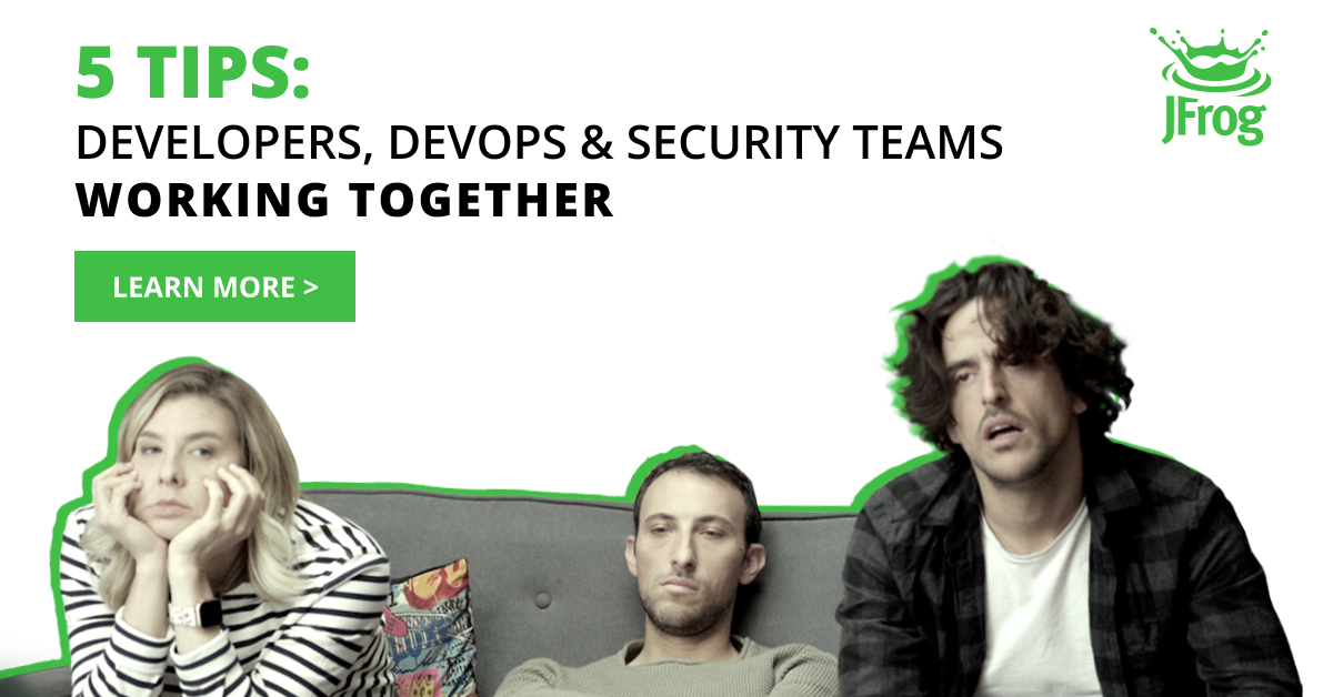 5 Tips on How Developers, DevOps & Security Can Work Together