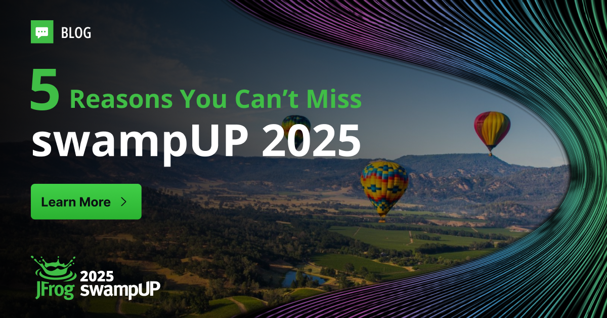Top 5 Reasons to Attend swampUP 2025 in Napa, CA | JFrog